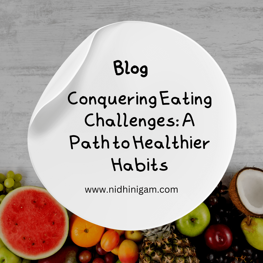 Conquering Eating Challenges: A Path to Healthier Habits